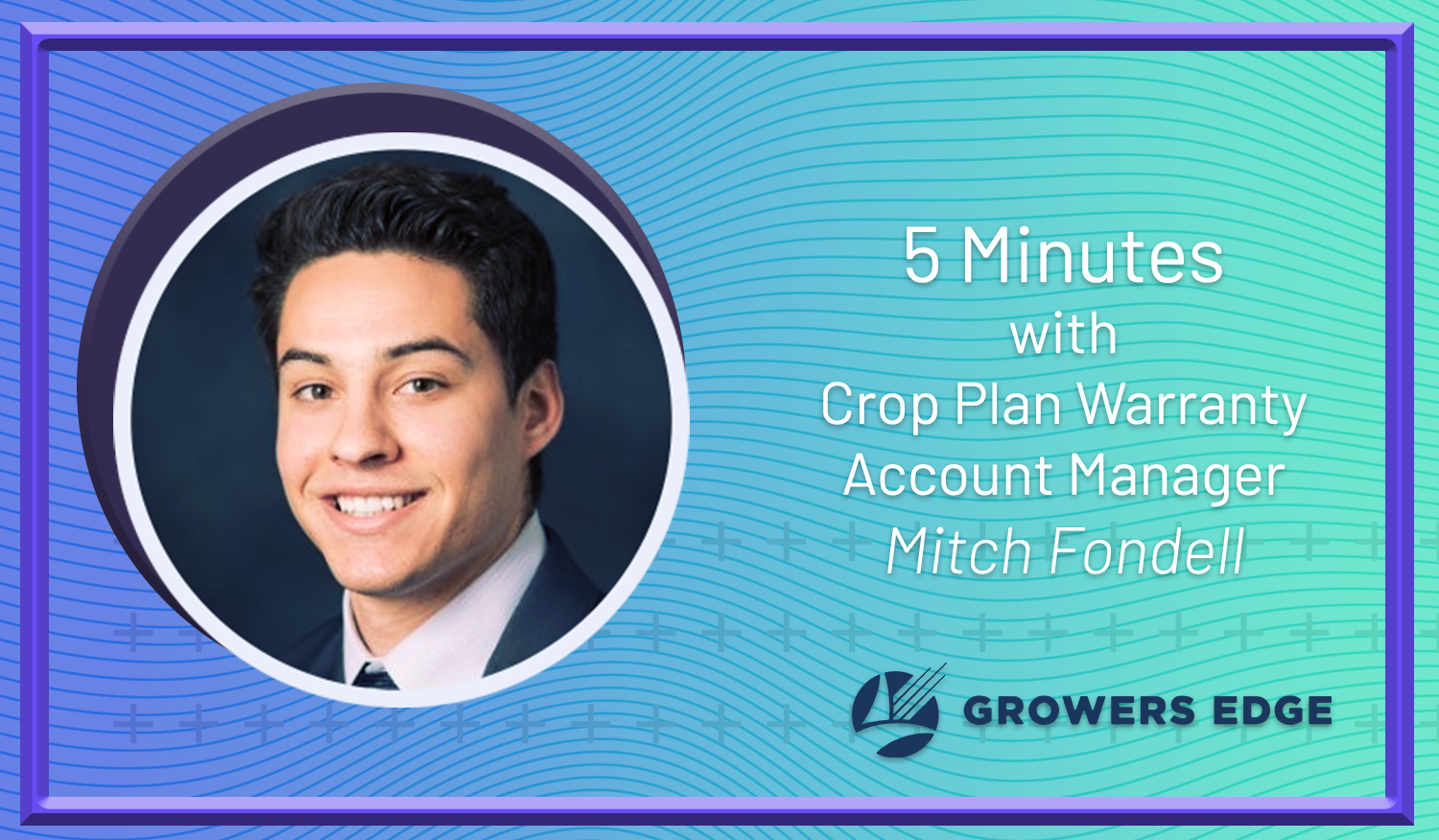 5 Minutes with Crop Plan Warranty Account Manager | Growers Edge